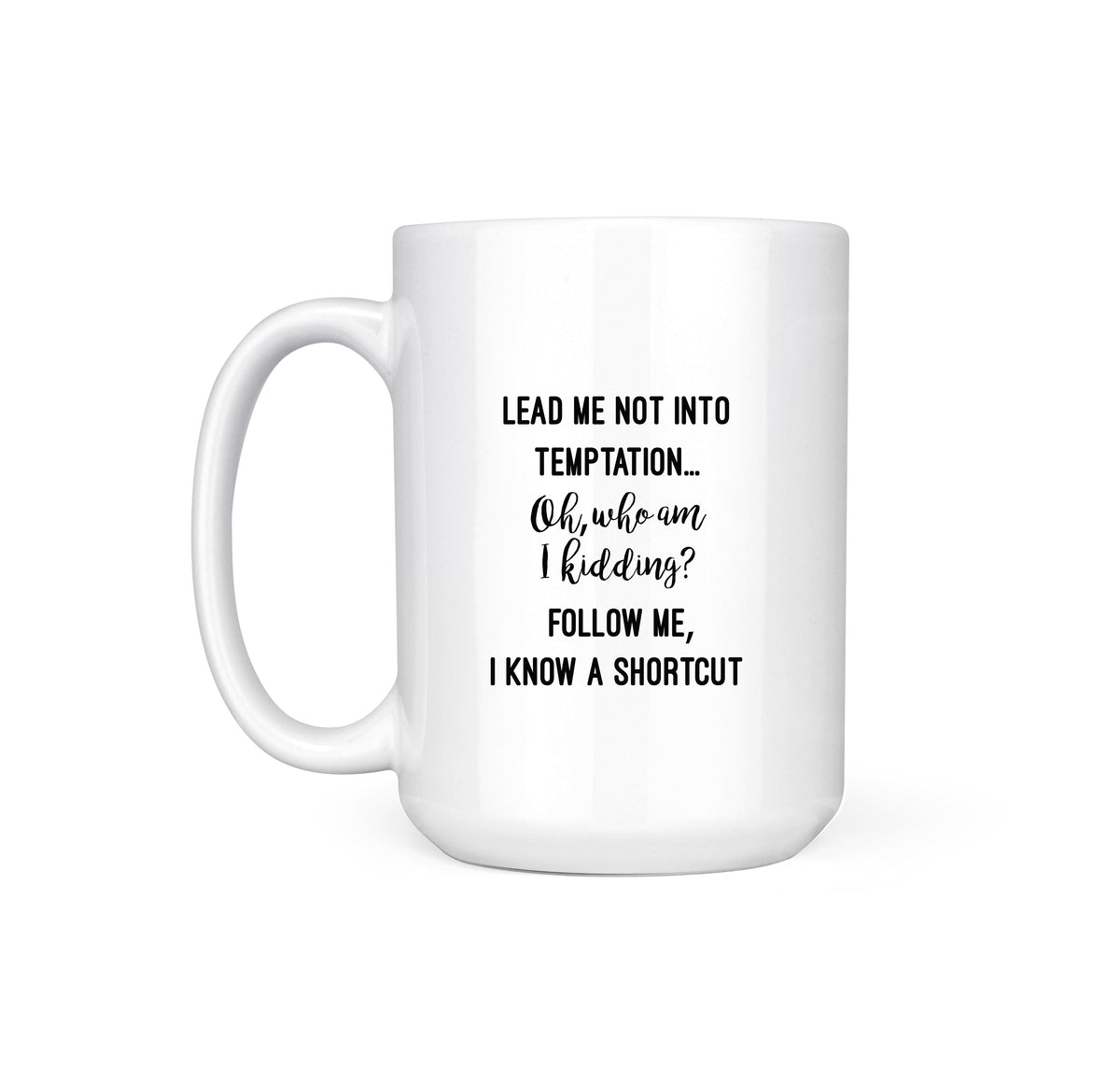LEAD ME NOT - MUG – Wildwood Landing LLC